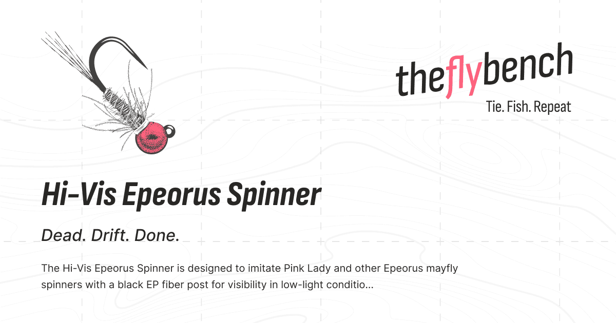 Hi-Vis Epeorus Spinner | The Fly Bench | The Fly Bench