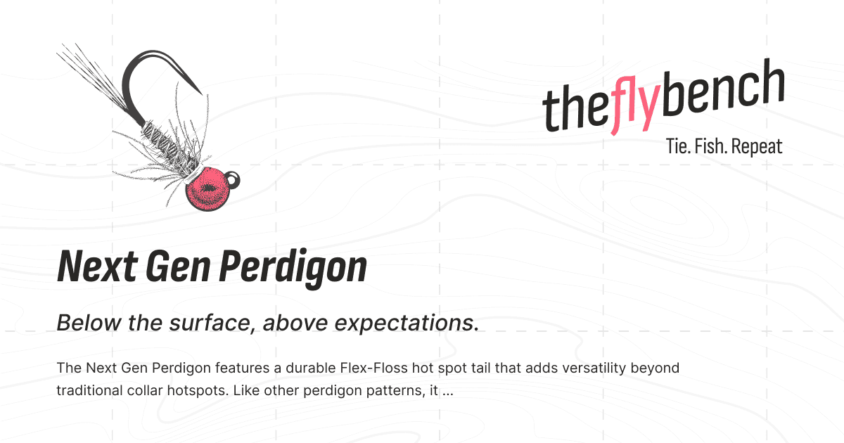 Next Gen Perdigon | The Fly Bench | The Fly Bench